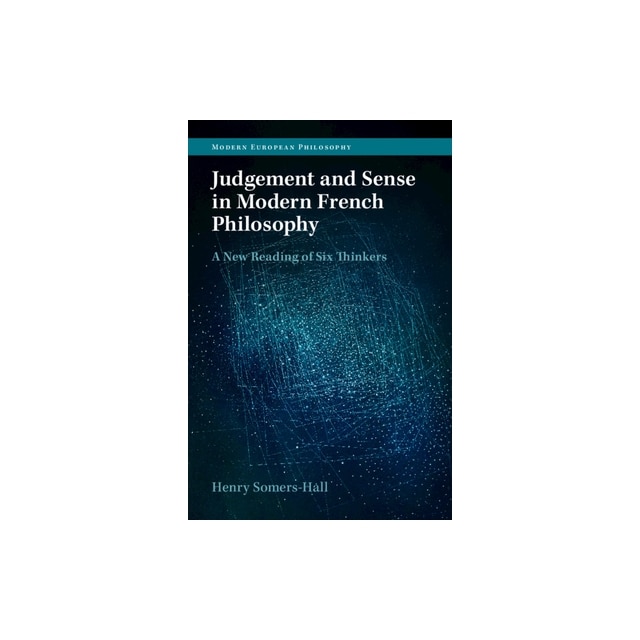 Judgement and Sense in Modern French Philosophy A New Reading of Six ...