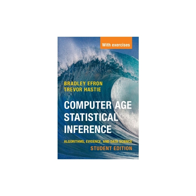 Computer Age Statistical Inference, Student Edition Algorithms ... Computer Age Statistical Inference, Student Edition Algorithms ...