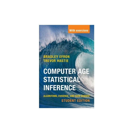 Computer Age Statistical Inference, Student Edition Algorithms, Evidence, and Data Science ...