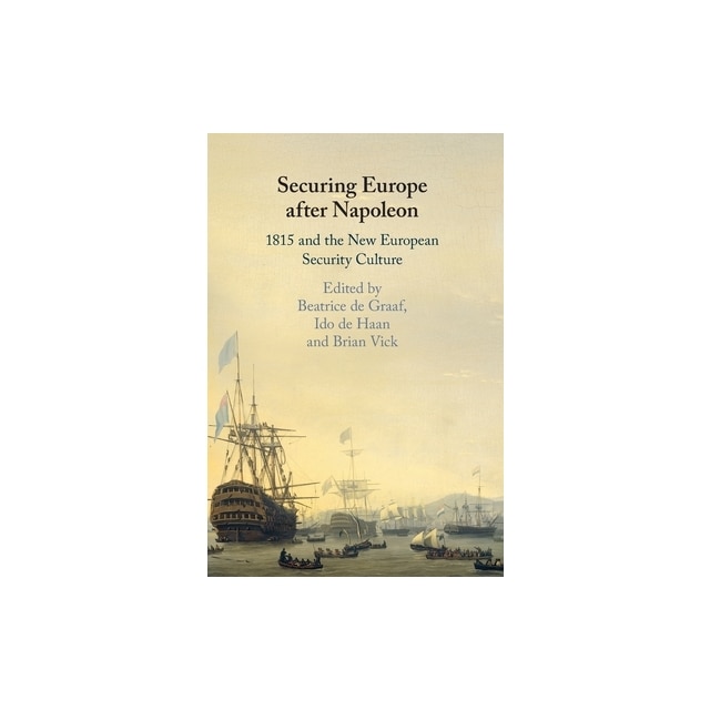 Securing Europe after Napoleon, Beatrice de Graaf - eMAG.ro Securing Europe after Napoleon, Beatrice de Graaf - eMAG.ro