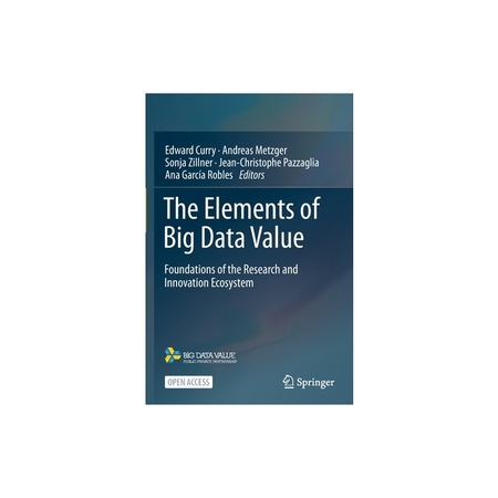 The Elements of Big Data Value Foundations of the Research and ...