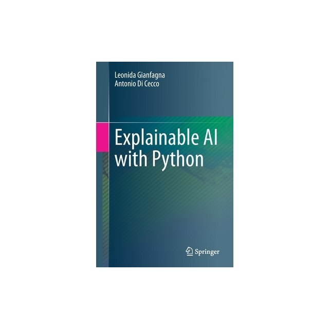 Explainable AI with Python, Leonida Gianfagna - eMAG.ro