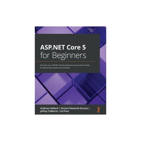 ASP.NET Core 5 for Beginners Kick-start your ASP.NET web development journey with the help of ...