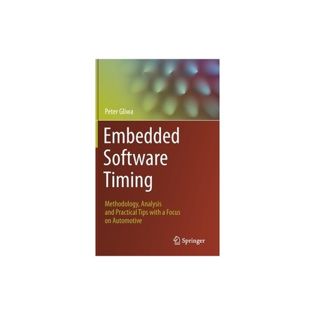 Embedded Software Timing Methodology, Analysis and Practical Tips with a Focus on Automotive ...