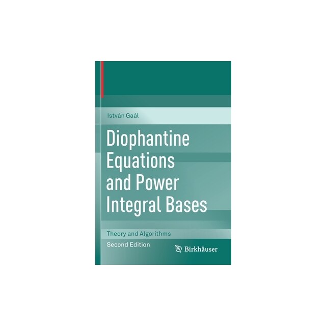 Diophantine Equations And Power Integral Bases Theory And Algorithms Ga Emag Ro