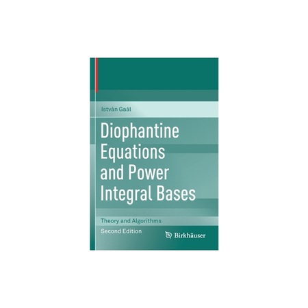 Diophantine Equations and Power Integral Bases Theory and Algorithms ...