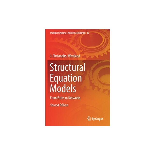 Structural Equation Models From Paths to Networks, J. Christopher Westland - eMAG.ro