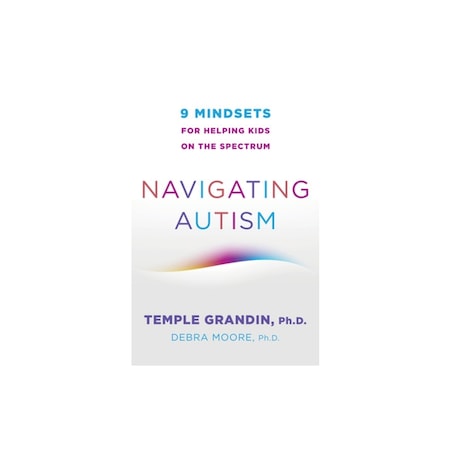 Navigating Autism 9 Mindsets for Helping Kids on the Spectrum, Temple ...