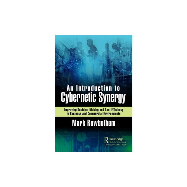 An Introduction to Cybernetic Synergy Improving Decision-Making and ...