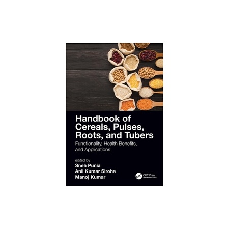 Handbook of Cereals, Pulses, Roots, and Tubers Functionality, Health ...