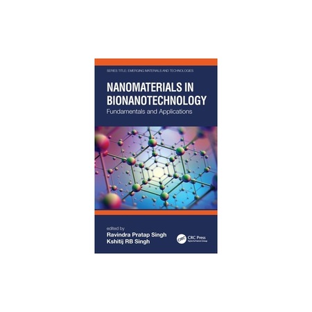 Nanomaterials in Bionanotechnology Fundamentals and Applications, Ravindra Pratap Singh - eMAG.ro