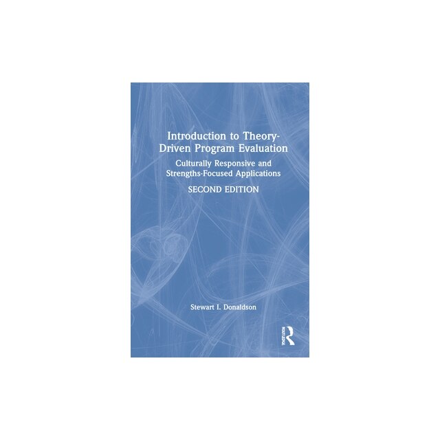 Introduction to Theory-Driven Program Evaluation Culturally Responsive and Strengths-Focused ...