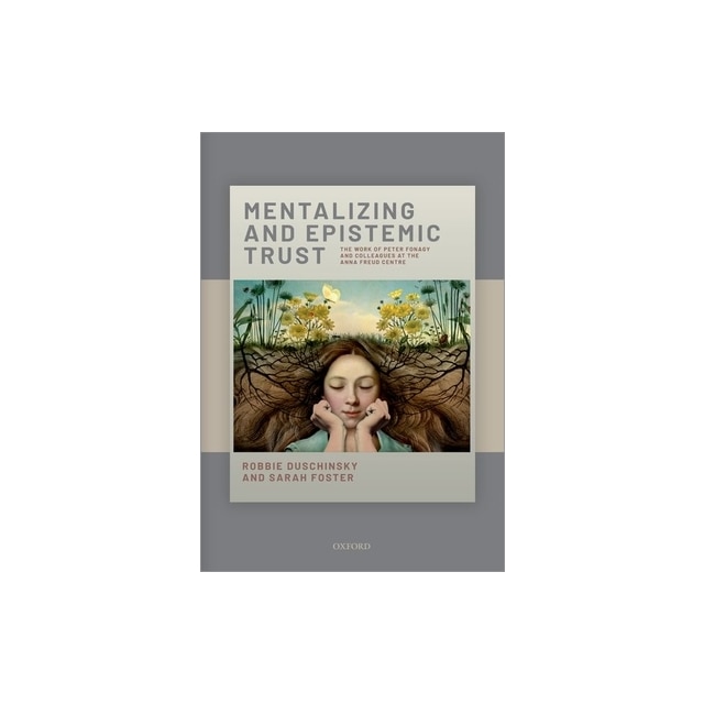 Mentalising and Epistemic Trust The Work of Peter Fonagy and Colleagues ...