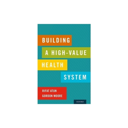 Building a High-Value Health System, Rifat Atun - eMAG.ro