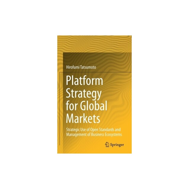 Platform Strategy for Global Markets Strategic Use of Open Standards ...