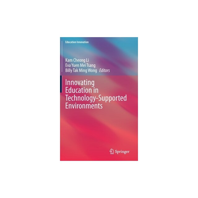 Innovating Education in Technology-Supported Environments, Kam Cheong ...