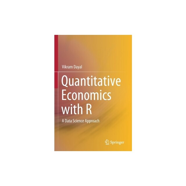 Quantitative Economics with R A Data Science Approach, Vikram Dayal ...