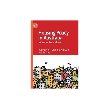 Housing Policy in Australia A Case for System Reform, Hal Pawson - eMAG.ro