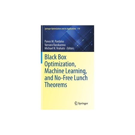 Black Box Optimization, Machine Learning, and No-Free Lunch Theorems, Panos M. Pardalos - eMAG.ro