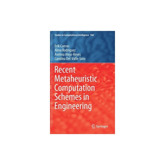 Recent Metaheuristic Computation Schemes in Engineering, Erik Cuevas - eMAG.ro