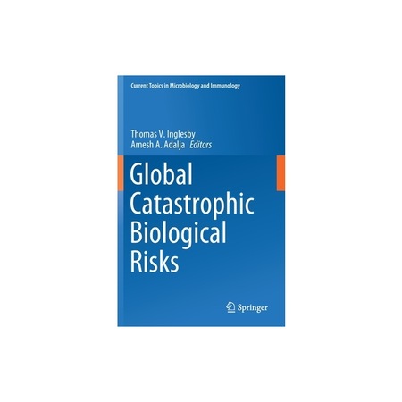 Global Catastrophic Biological Risks, Thomas V. Inglesby - eMAG.ro