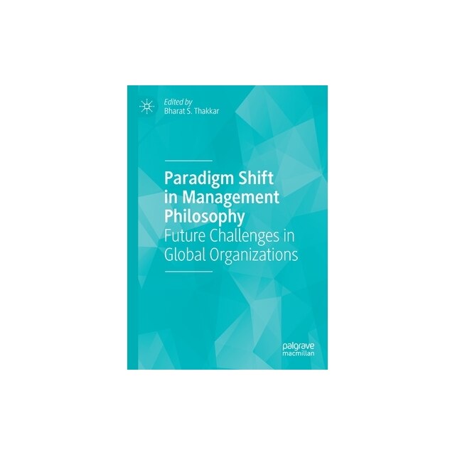 Paradigm Shift in Management Philosophy Future Challenges in Global ...