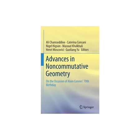 Advances in Noncommutative Geometry On the Occasion of Alain Connes ...