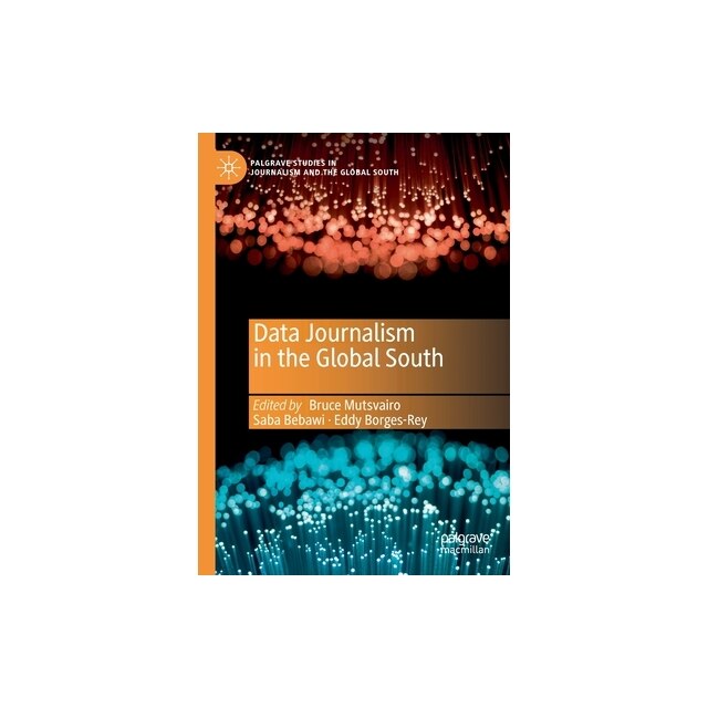 Data Journalism in the Global South, Bruce Mutsvairo - eMAG.ro