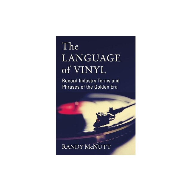 The Language of Vinyl Record Industry Terms and Phrases of the Golden ...