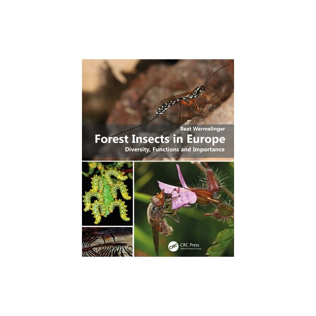 Forest Insects in Europe Diversity, Functions and Importance, Beat ...