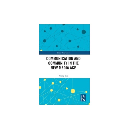 Communication and Community in the New Media Age, Wang Bin - eMAG.ro