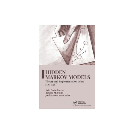 Hidden Markov Models Theory and Implementation Using Matlab(r), Jo Coelho - eMAG.ro
