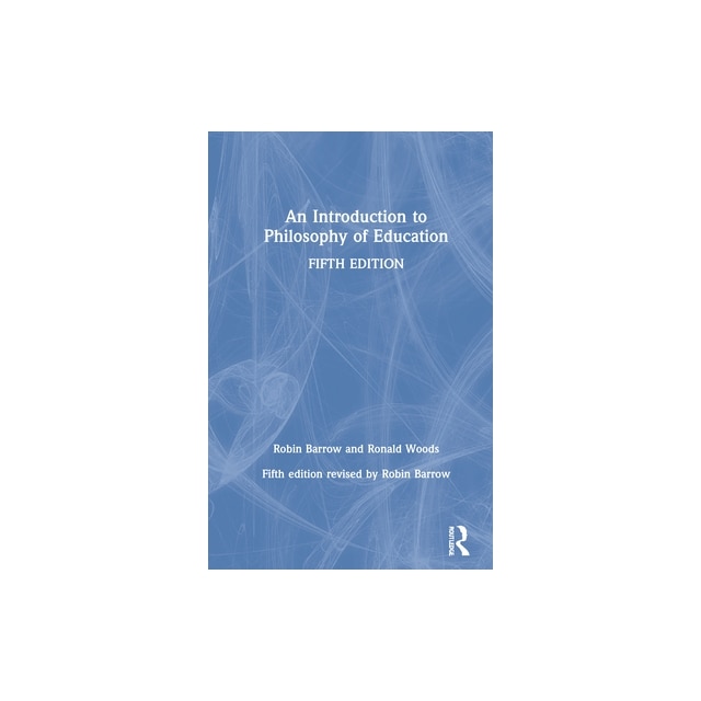 An Introduction to Philosophy of Education, Robin Barrow - eMAG.ro