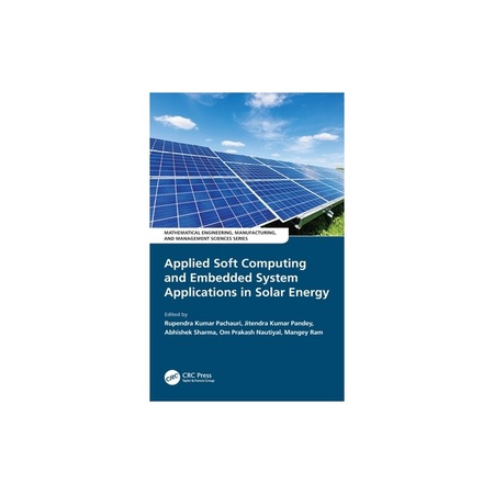 Applied Soft Computing and Embedded System Applications in Solar Energy, Rupendra Kumar Pachauri ...