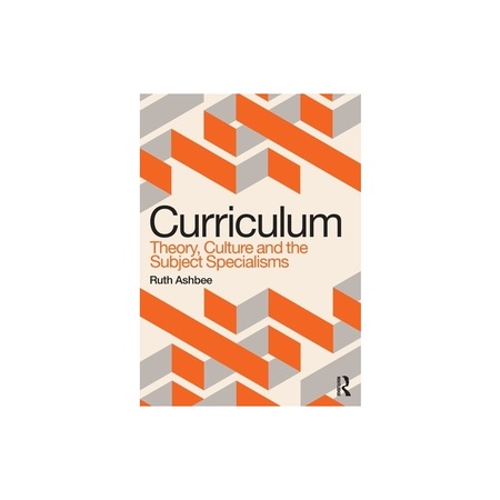 Curriculum Theory, Culture and the Subject Specialisms, Ruth Ashbee ...