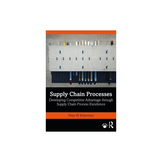 Supply Chain Processes Developing Competitive Advantage Through Supply ... Supply Chain Processes Developing Competitive Advantage Through Supply ...