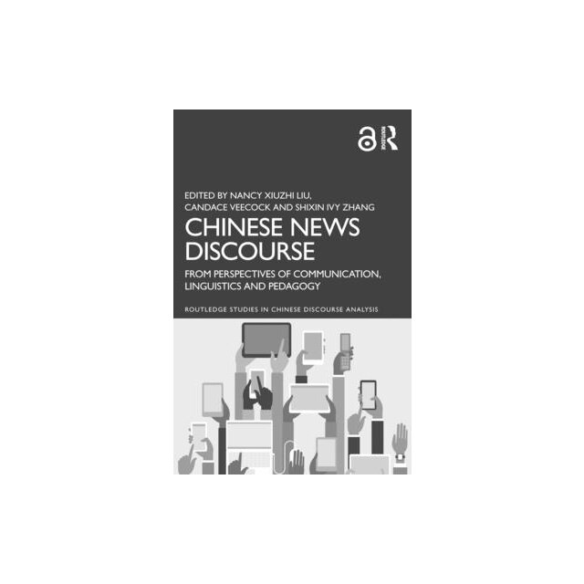 Chinese News Discourse From Perspectives of Communication, Linguistics and Pedagogy, Nancy ...