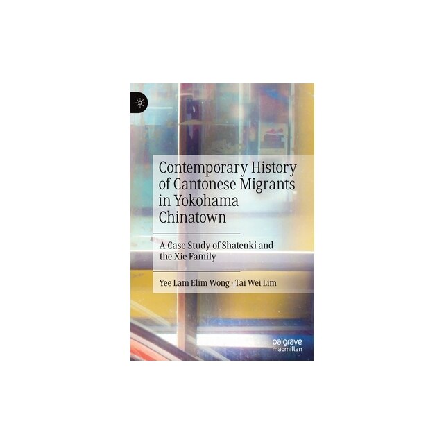 Contemporary History of Cantonese Migrants in Yokohama Chinatown, Yee ...
