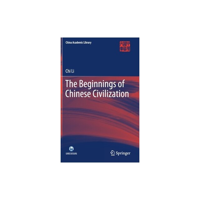 The Beginnings of Chinese Civilization, Chi Li - eMAG.ro