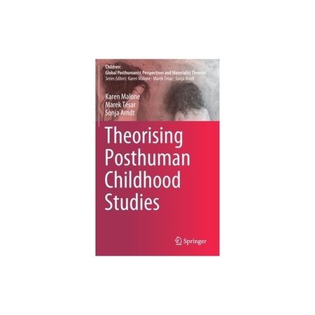 Theorising Posthuman Childhood Studies, Karen Malone - eMAG.ro
