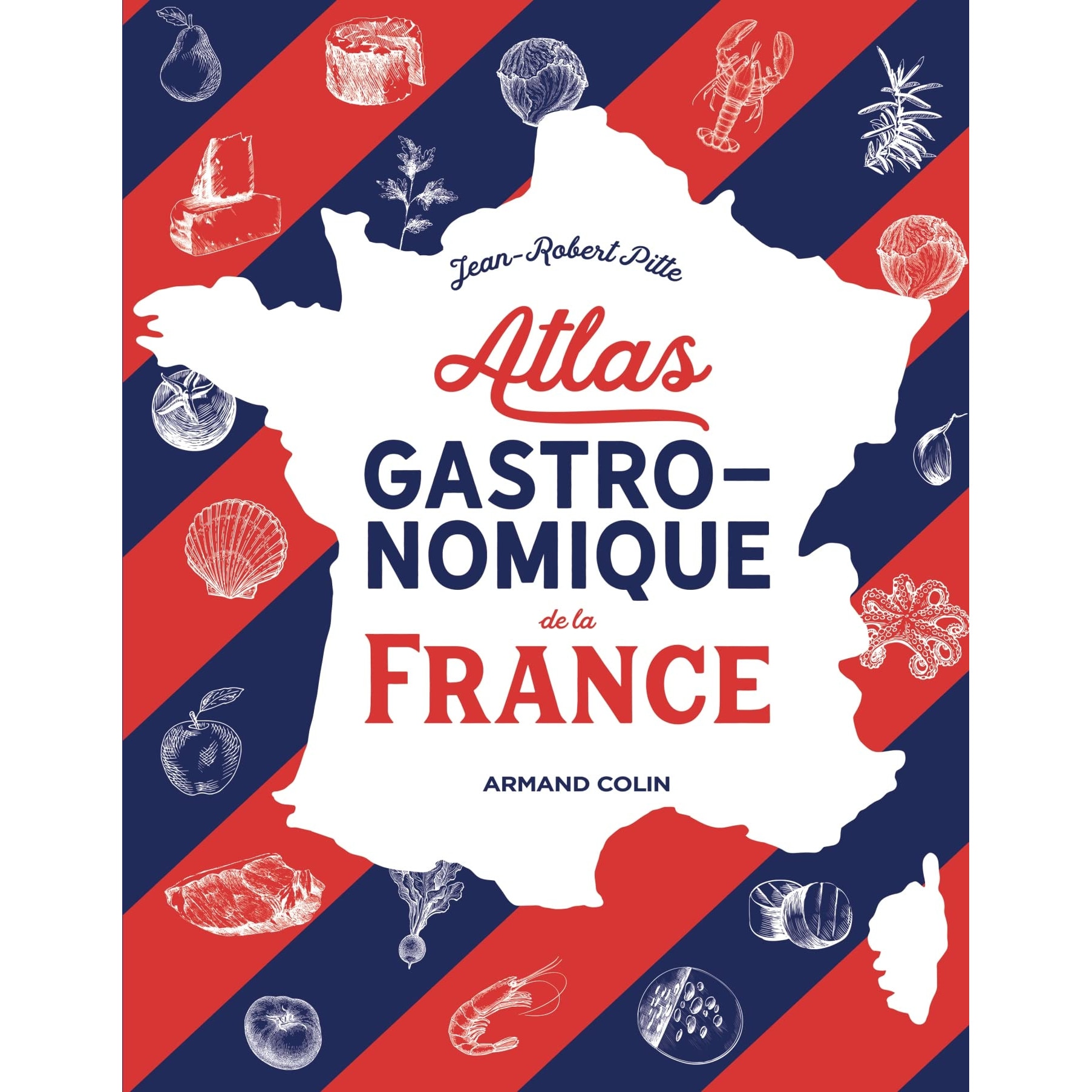 Atlas gastronomique de la France - Jean-Robert Pitte - eMAG.ro