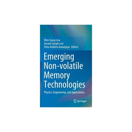 Emerging Non-Volatile Memory Technologies Physics, Engineering, and Applications, Wen Siang Lew ...