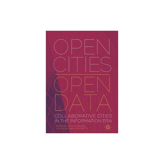 Open Cities - Open Data Collaborative Cities in the Information Era, Scott Hawken - eMAG.ro
