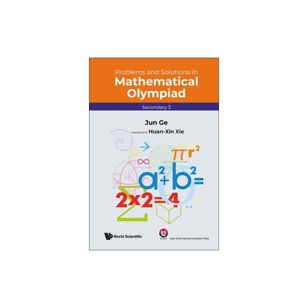 Problems and Solutions in Mathematical Olympiad (Secondary 3), Jun Ge - eMAG.ro