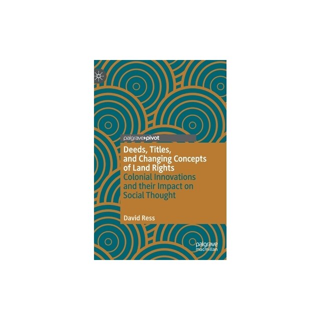 Deeds, Titles, and Changing Concepts of Land Rights Colonial ...