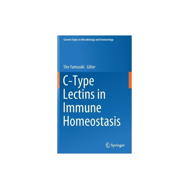 C-Type Lectins in Immune Homeostasis, Sho Yamasaki - eMAG.ro