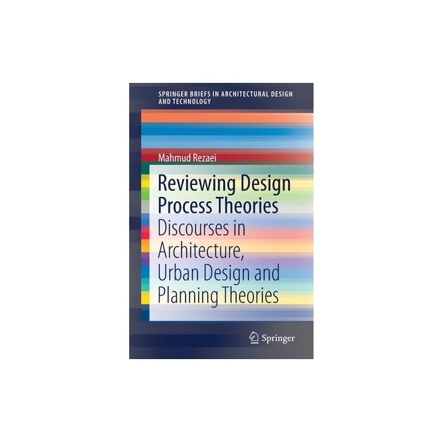Reviewing Design Process Theories Discourses in Architecture, Urban ...