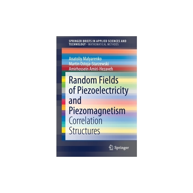 Random Fields of Piezoelectricity and Piezomagnetism Correlation Structures, Anatoliy Malyarenko ...