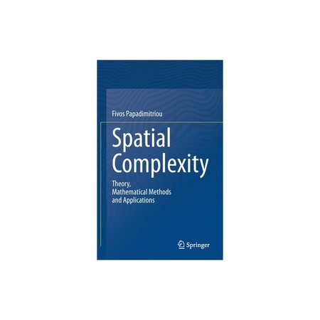 Spatial Complexity Theory, Mathematical Methods and Applications, Fivos ...
