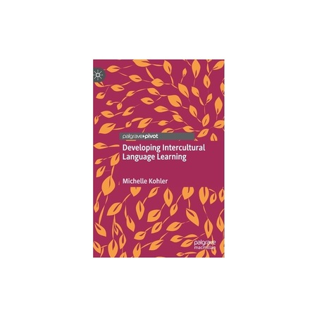 Developing Intercultural Language Learning, Michelle Kohler - eMAG.ro